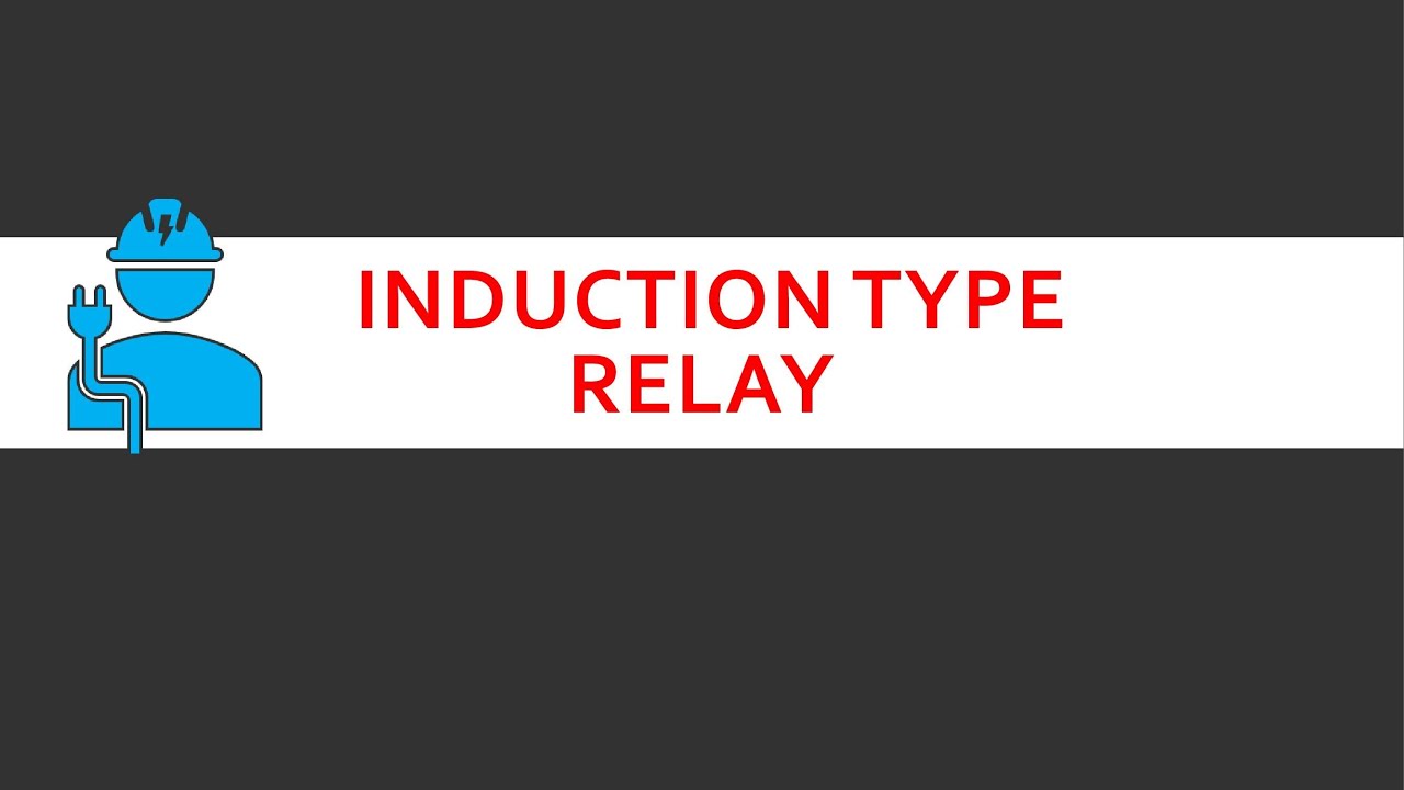 Induction type relay, function, working principle, types of induction ...