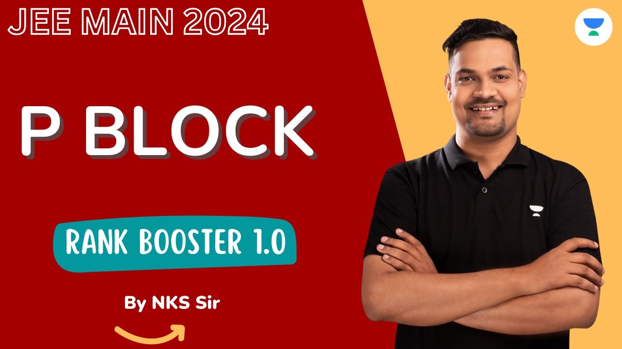 P Block | JEE Main 2024 Crash Course | NKS Sir | Rank Booster 1.0 - YouTube