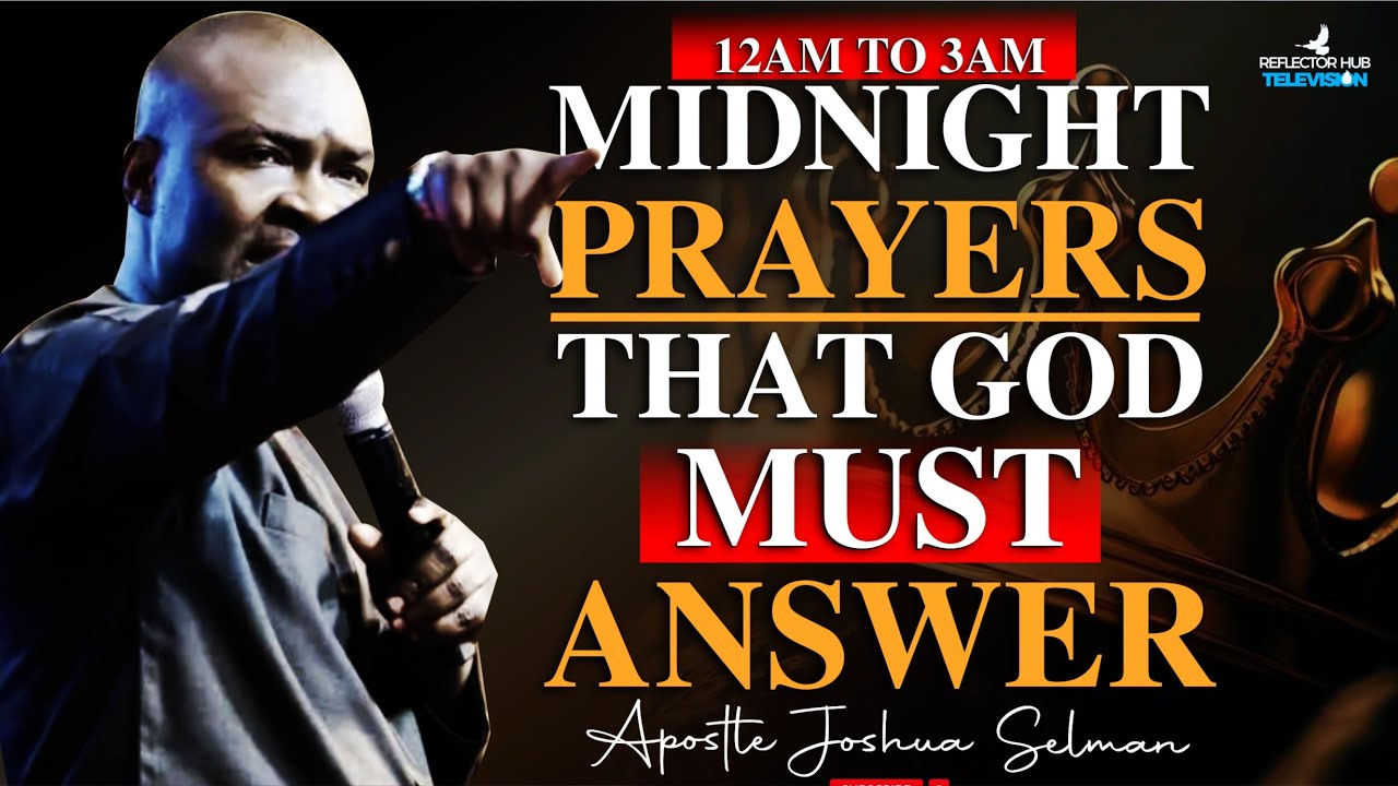 12AM TO 3AM MIDNIGHT DANGEROUS PRAYERS THAT GOD MUST ANSWER - APOSTLE ...