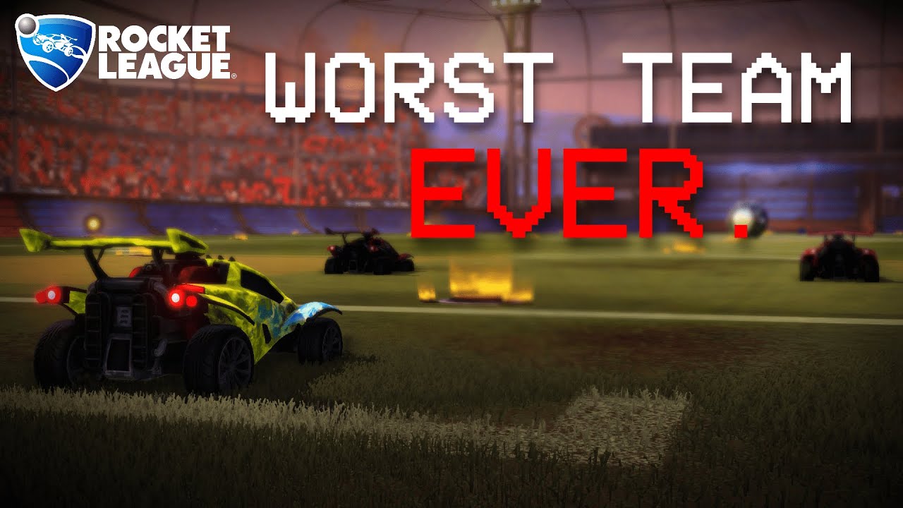 The Worst Rocket League Team You've Ever Seen - YouTube