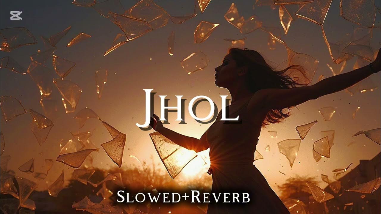 Jhol Song || Slowed+Reverb || #youtubevideo #songs #love - YouTube