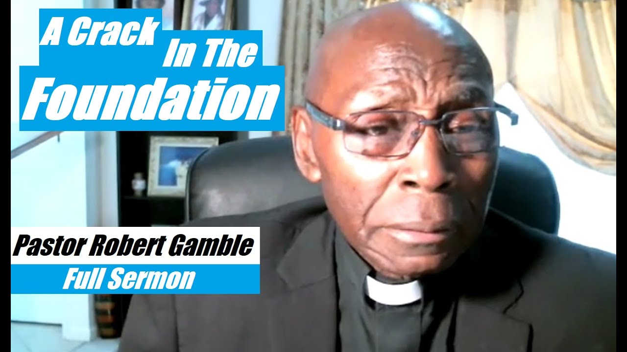 Pastor Robert Gamble | A Crack In The Foundation - YouTube