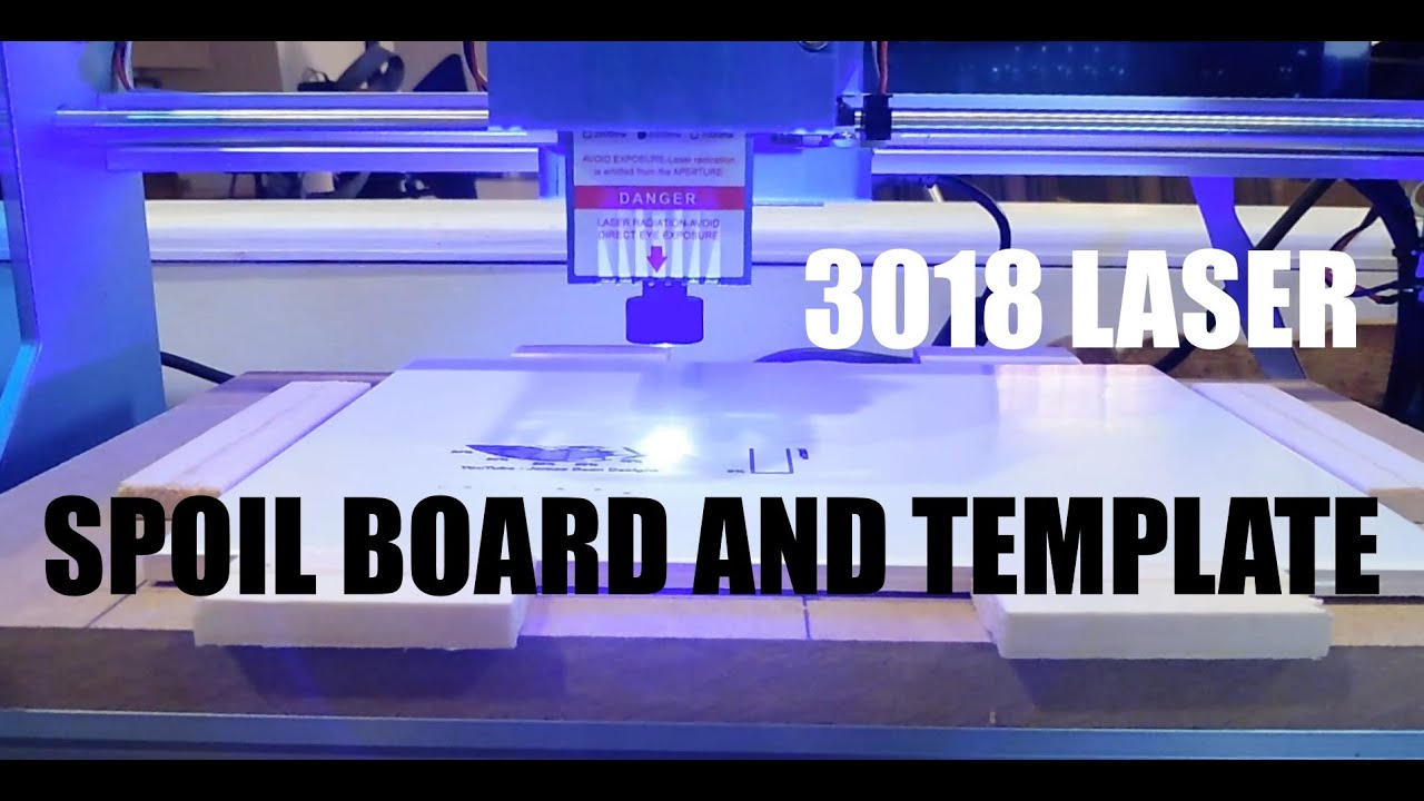 3018 Laser Spoil Board and Template - YouTube