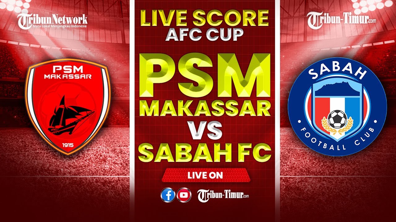 🔴 LIVE SCORE AFC CUP 2023 | PSM MAKASSAR VS SABAH FC - YouTube