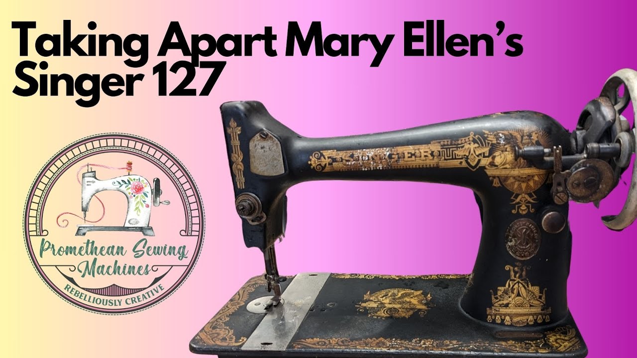Taking apart Mary Ellen's Singer 127 Sewing Machine for restoration ...