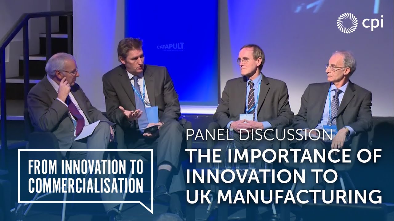 The Importance of Innovation to UK Manufacturing Panel Discussion - CPI ...