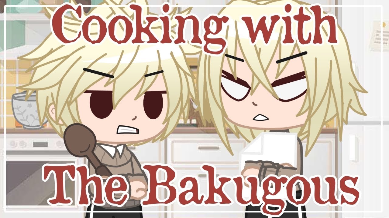 Cooking with the Bakugous || MHA/BNHA || Skit || Gacha Club - YouTube
