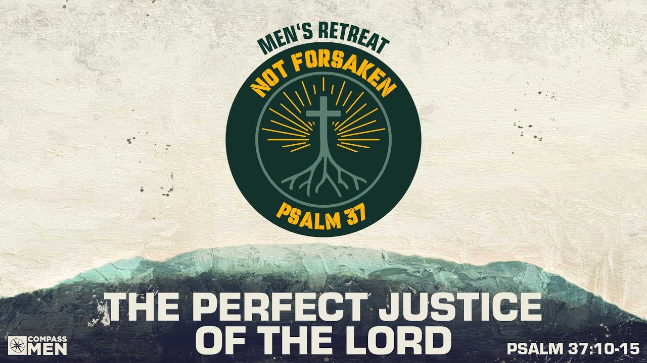 The Perfect Justice of the Lord (Psalm 37:10-15) | Men's Retreat 2025 ...