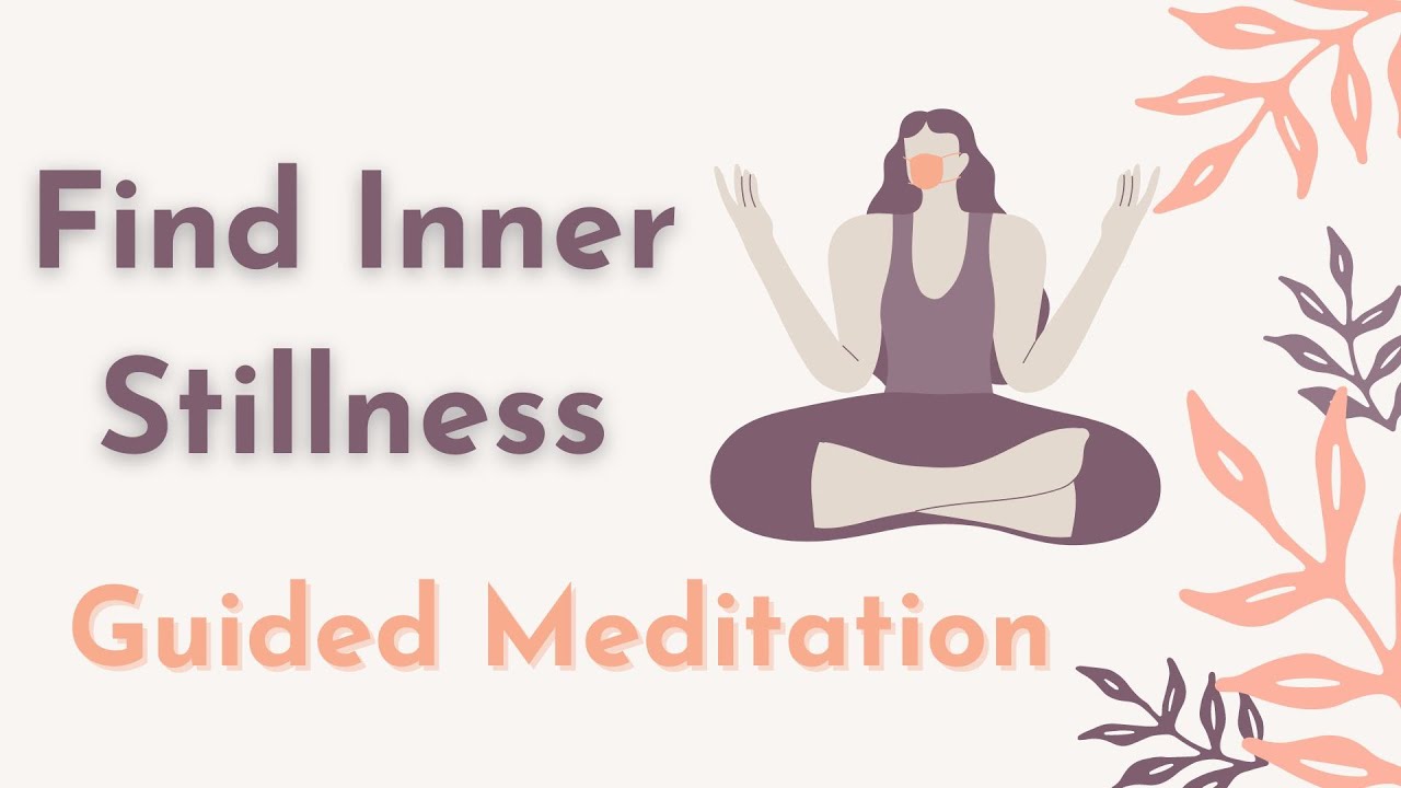 Find Inner Stillness | Guided Meditation to Quiet Your Mind and Become ...