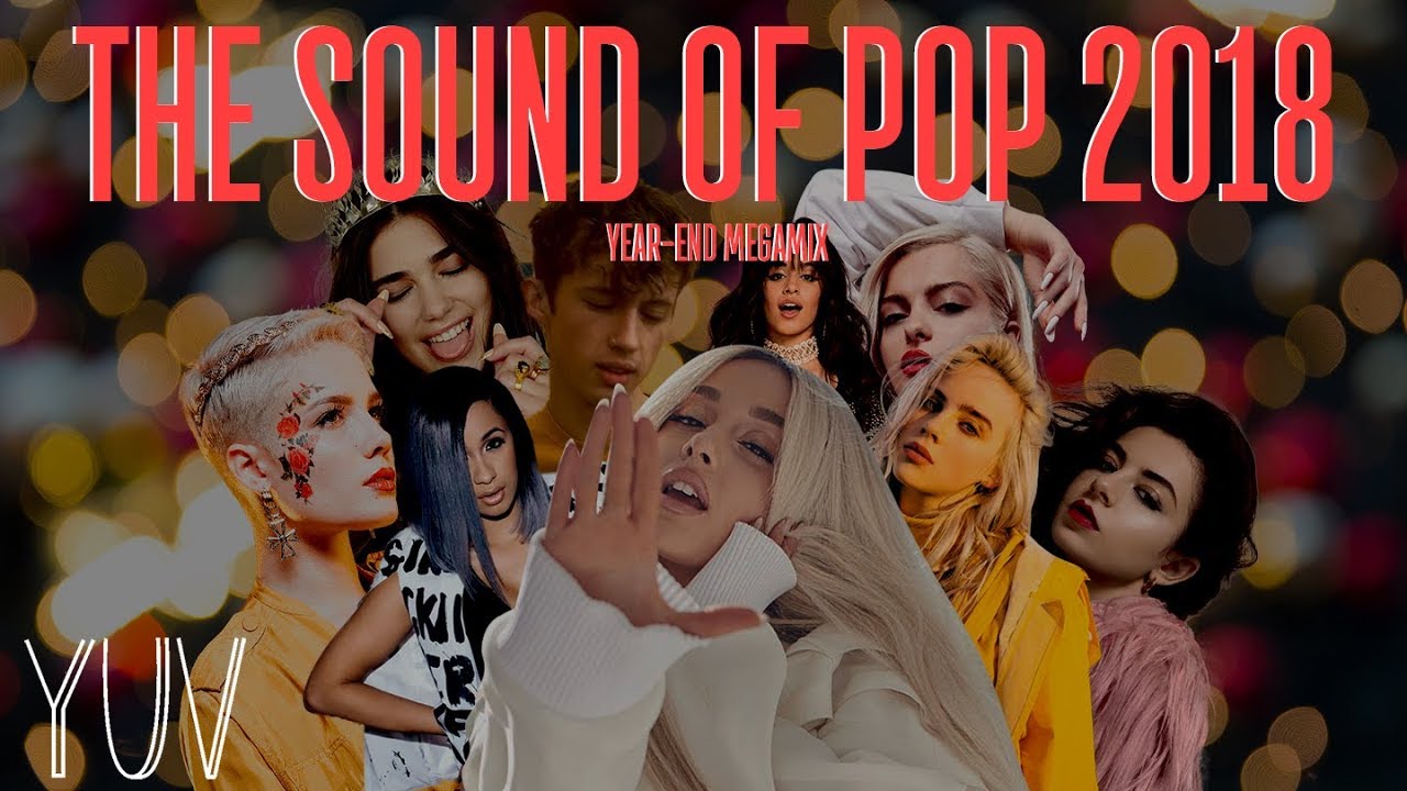 THE SOUND OF POP 2018 - YEAR END MEGAMIX (Mashup of 80+ SONGS) | by YUV ...
