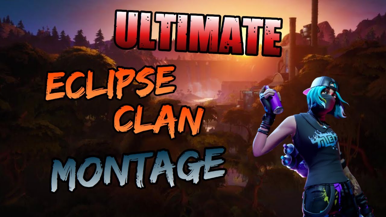 ULTIMATE FORTNITE ECLIPSE CLAN MONTAGE!!!(Song credits in description) - YouTube