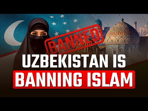 UZBEKISTAN IS BANNING ISLAM