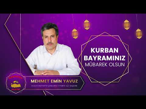 Anavatan partisi Eyyübiye İlçe Başkanı Mehmet Emin Yavuz Kurban bayramınızı tebrik eder.