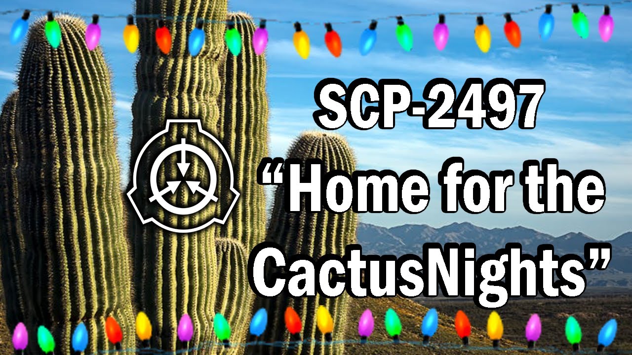 SCP-2497 "Home for the CactusNights" Euclid [SCP Document Reading ...