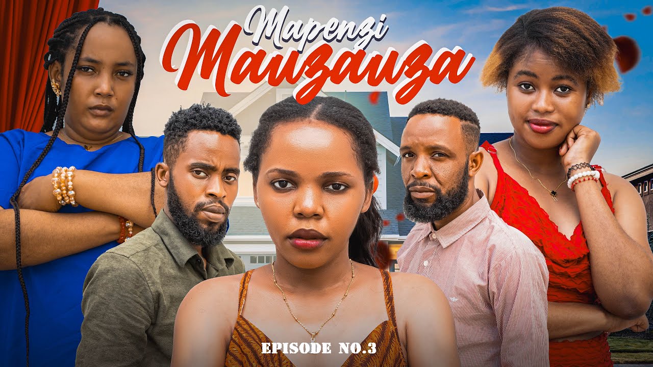 MAPENZI MAUZAUZA EPISODE 3 |BONGO SERIES |LOVE STORY | KING KIPIMO ...
