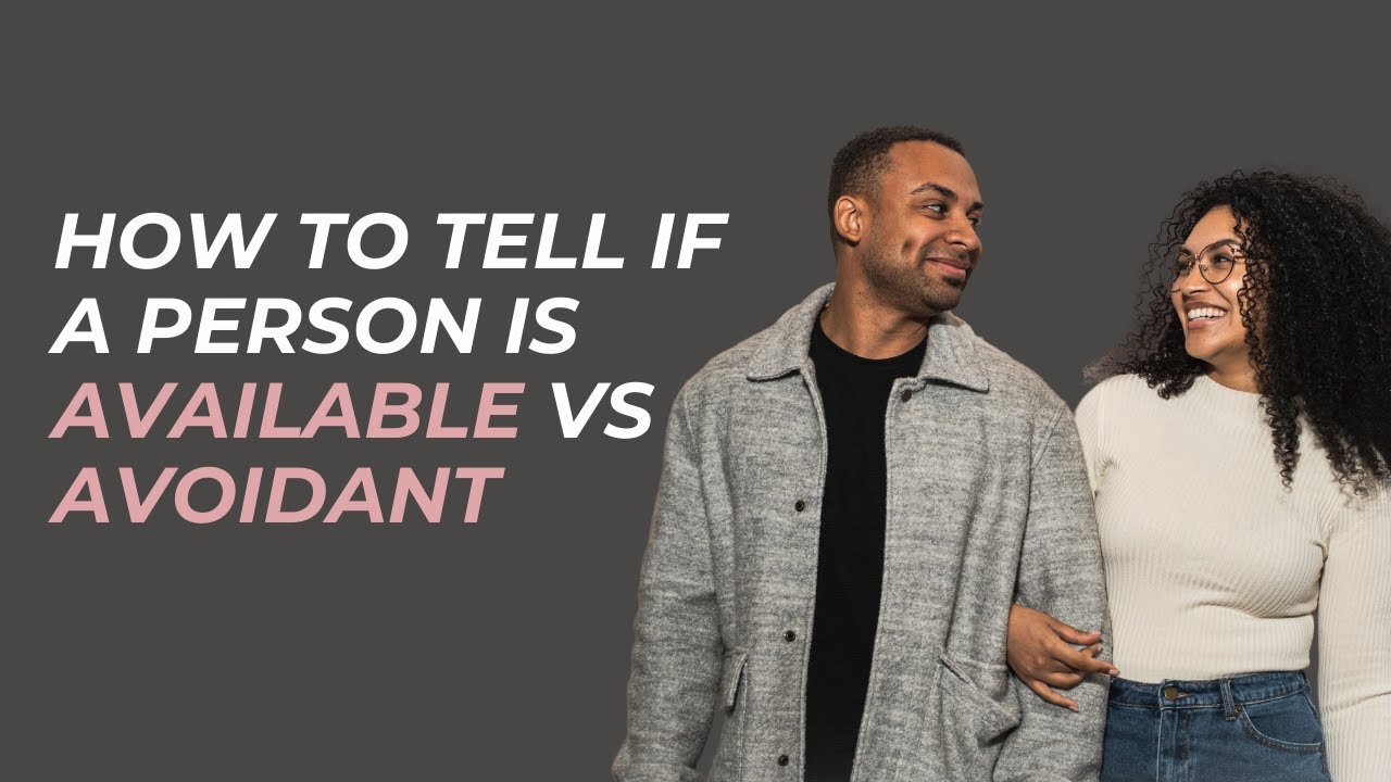 How to Tell if a Person is Available vs Avoidant - YouTube