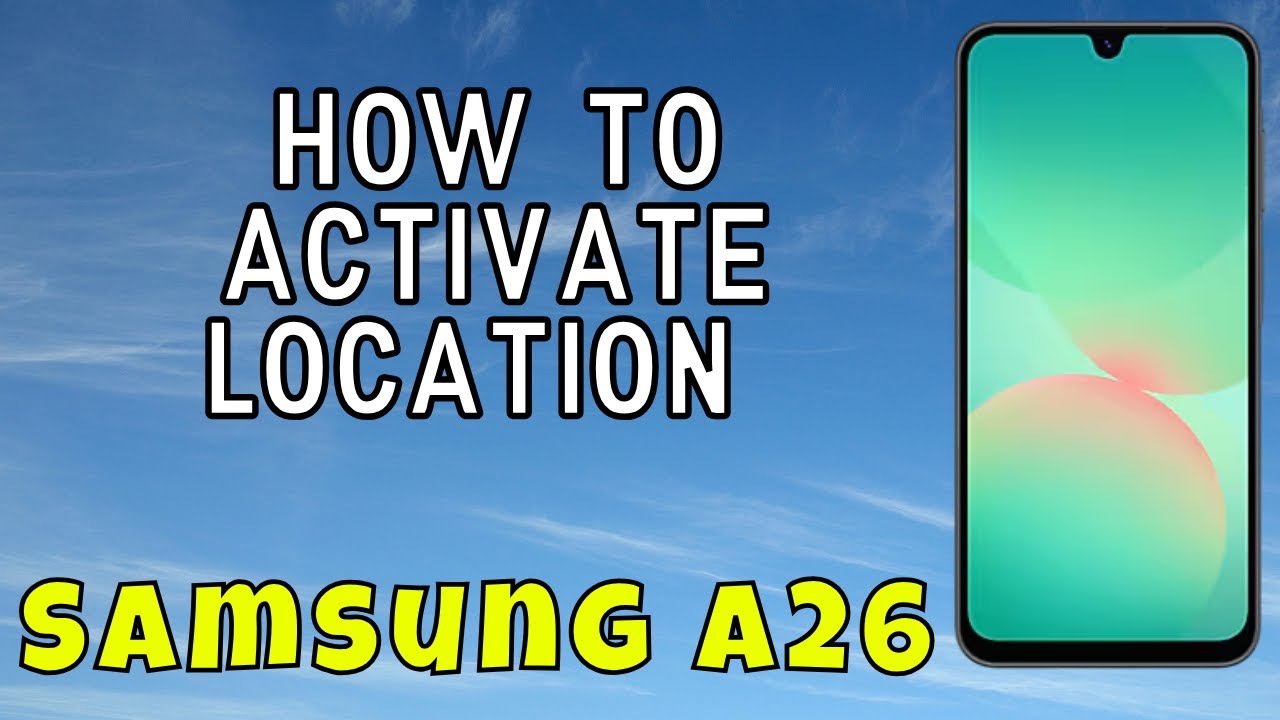 How to Activate Location on Samsung A26– Adjust Location Settings ...