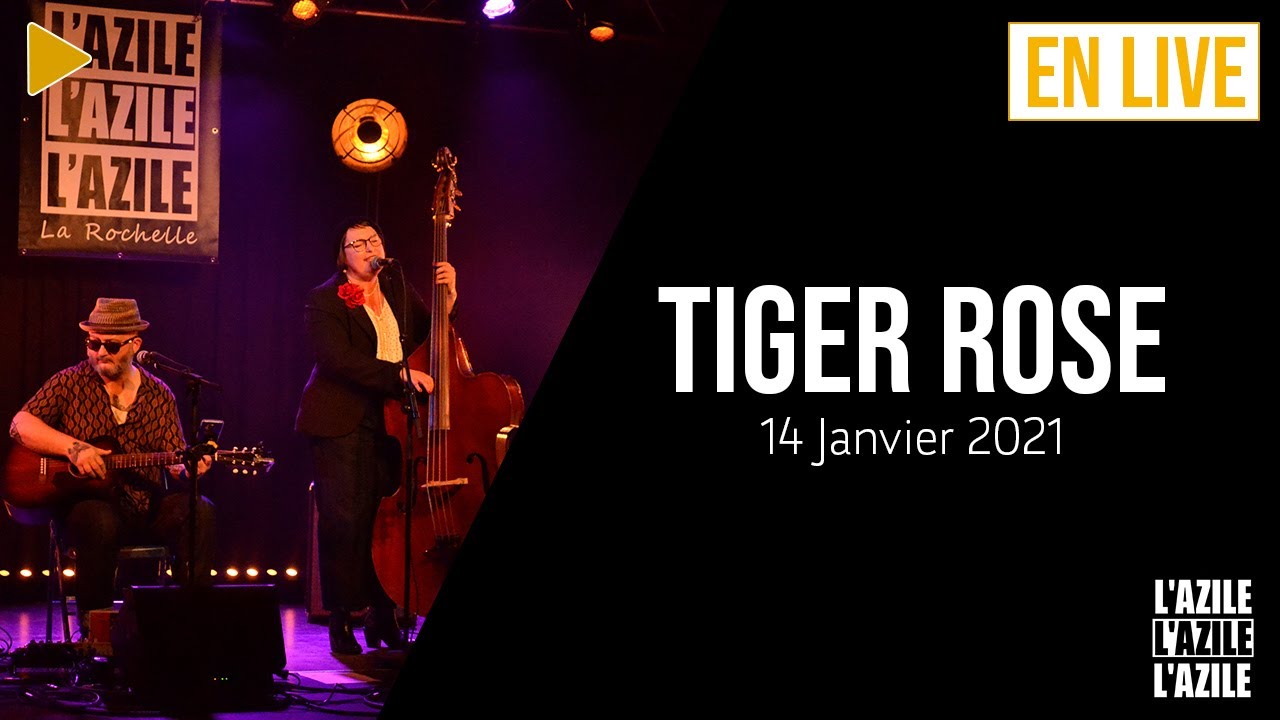 TIGER ROSE - Extrait du Concert filmé à l'AZILE La Rochelle (14 Janvier ...