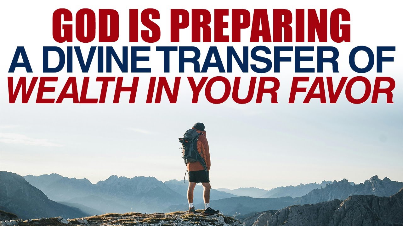 GOD IS PREPARING A DIVINE TRANSFER OF WEALTH IN YOUR FAVOR — CHRISTIAN ...