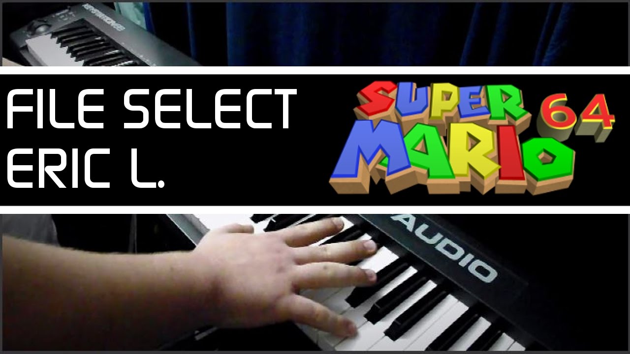 Super Mario 64 - File Select: Piano Cover ‖ Eric L. - YouTube