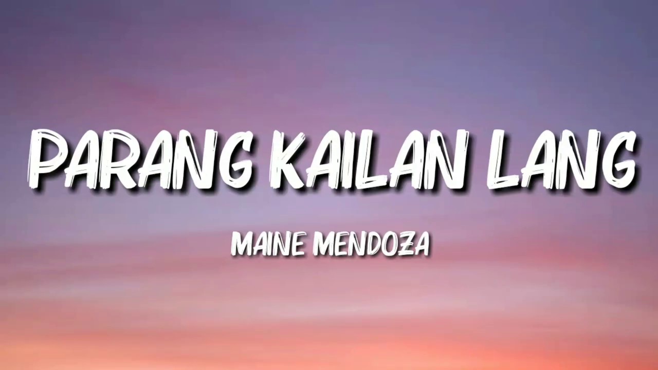 Maine Mendoza - Parang Kailan Lang (Lyrics) - YouTube