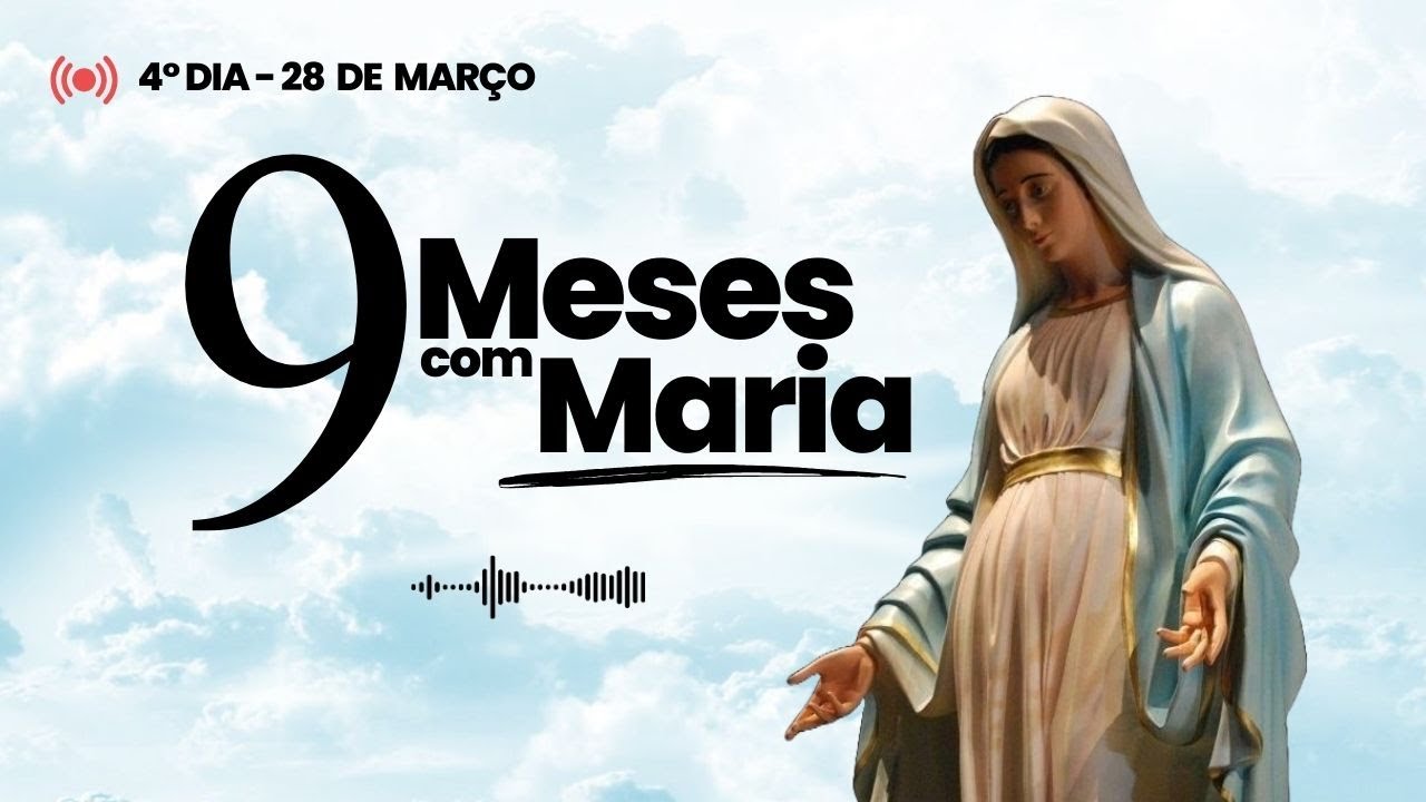 4° DIA | Nove Meses com Maria | Voz Maria Docarmo | 28 de março - YouTube