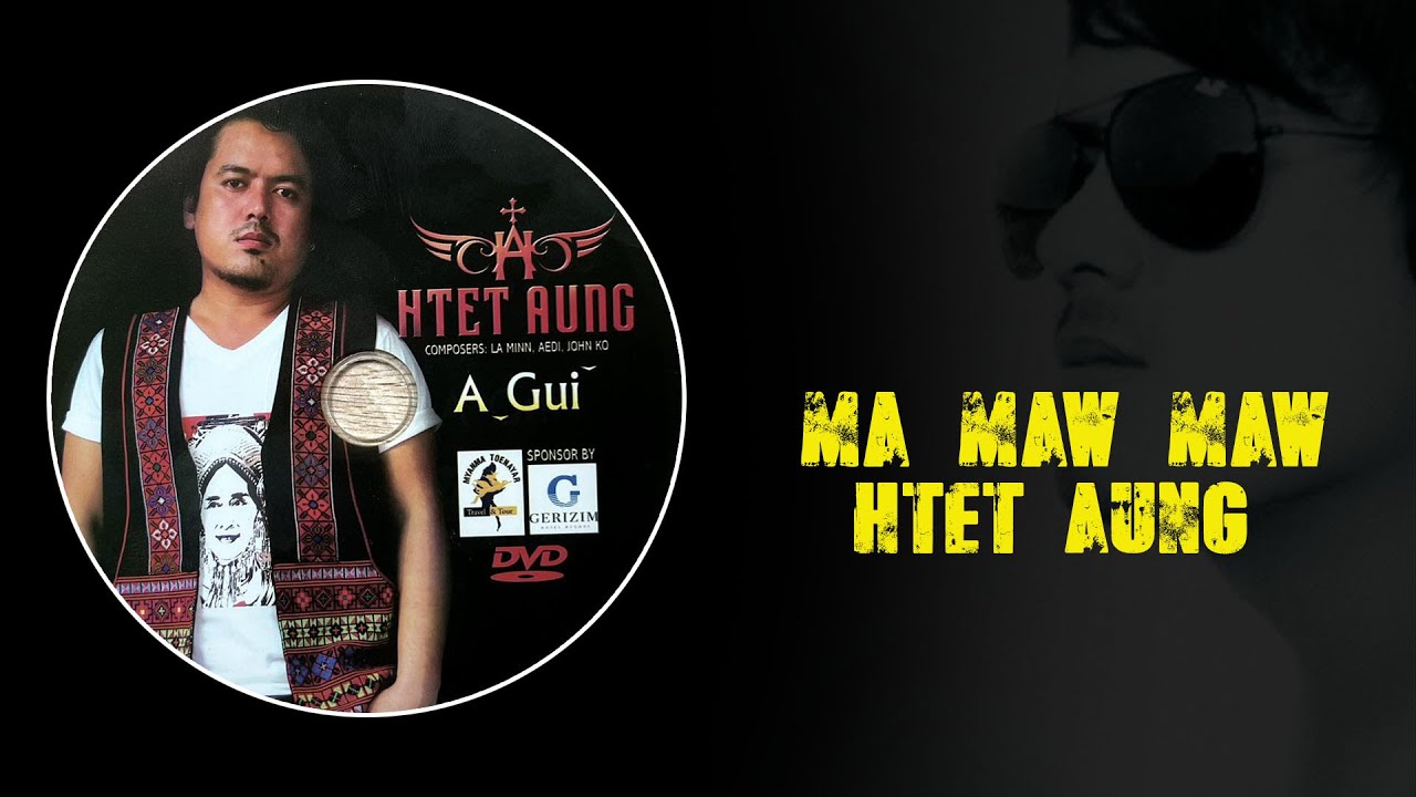 เพลงอ่าข่า [ Ma Maw Maw - Htet Aung ] ထက်အောင် အာခါသီချင်း Original Music Video 6 - YouTube