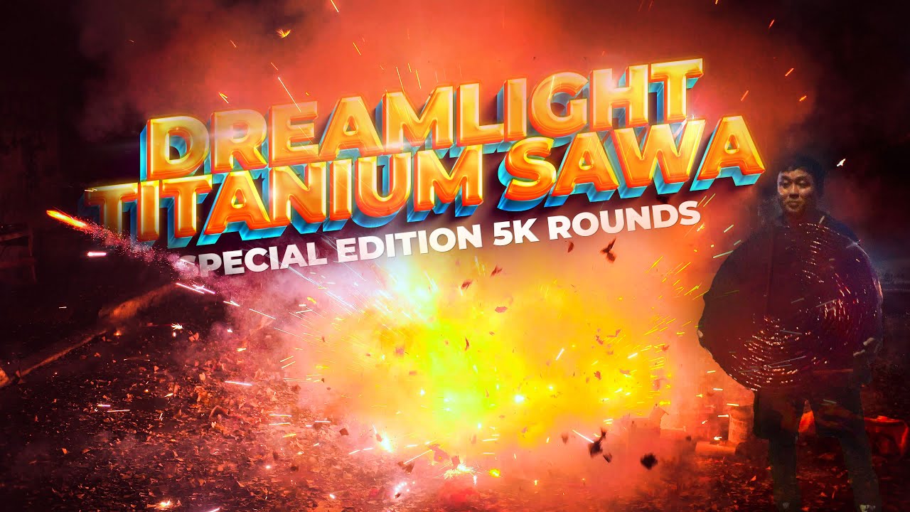 DREAMLIGHT SPECIAL EDITION RAPID TATIUM SAWA 5K ROUNDS #Paputok # ...