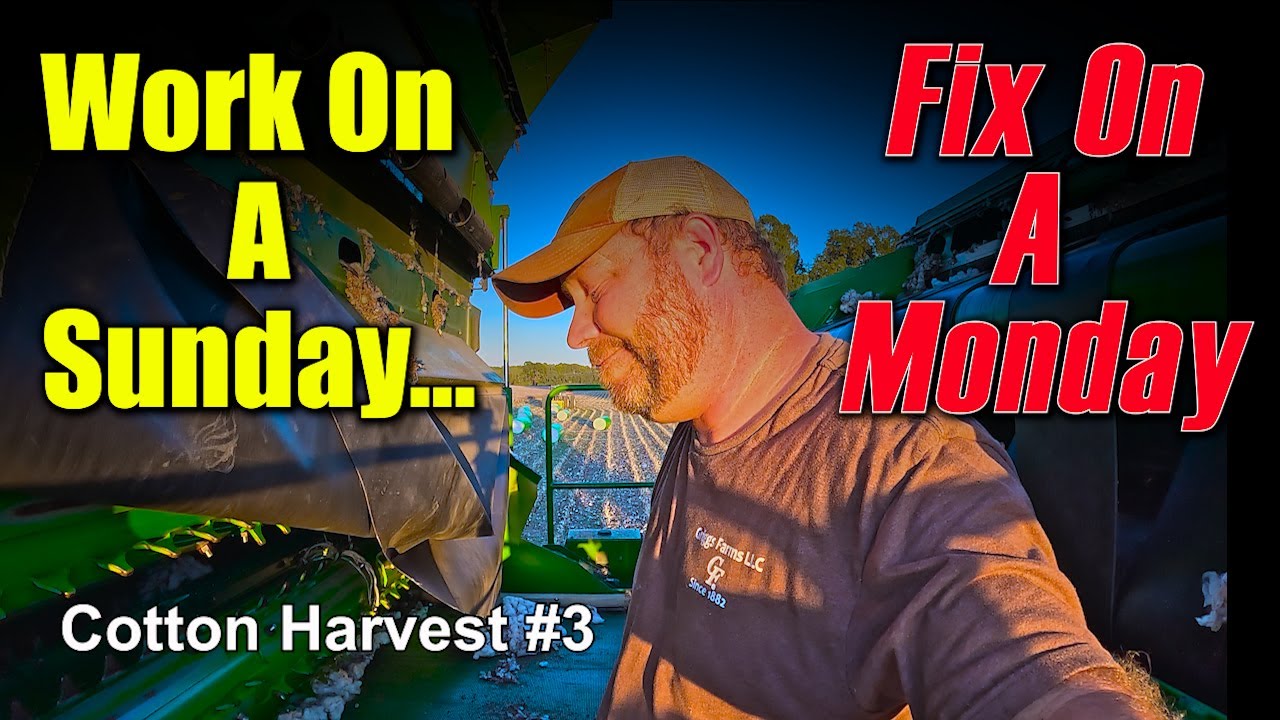 Work On A Sunday...Fix On A Monday. Cotton Harvest #3 - YouTube