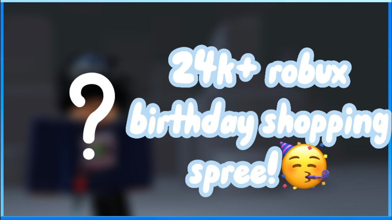 24K+ ROBUX BIRTHDAY SHOPPING SPREE🥳 - YouTube