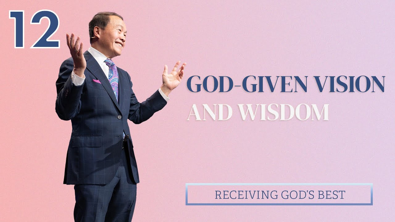 12/30 God-given vision and wisdom – Receiving God’s best - YouTube