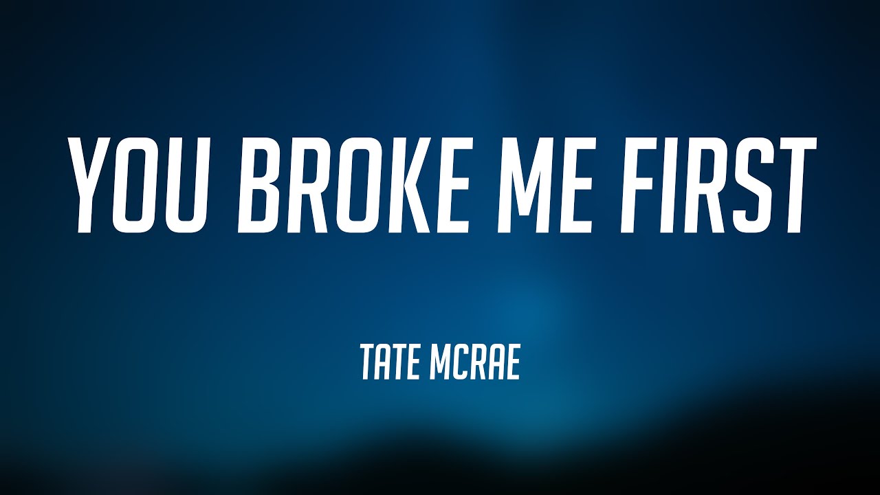 you broke me first - Tate McRae (Lyrics Version) ⛩ - YouTube