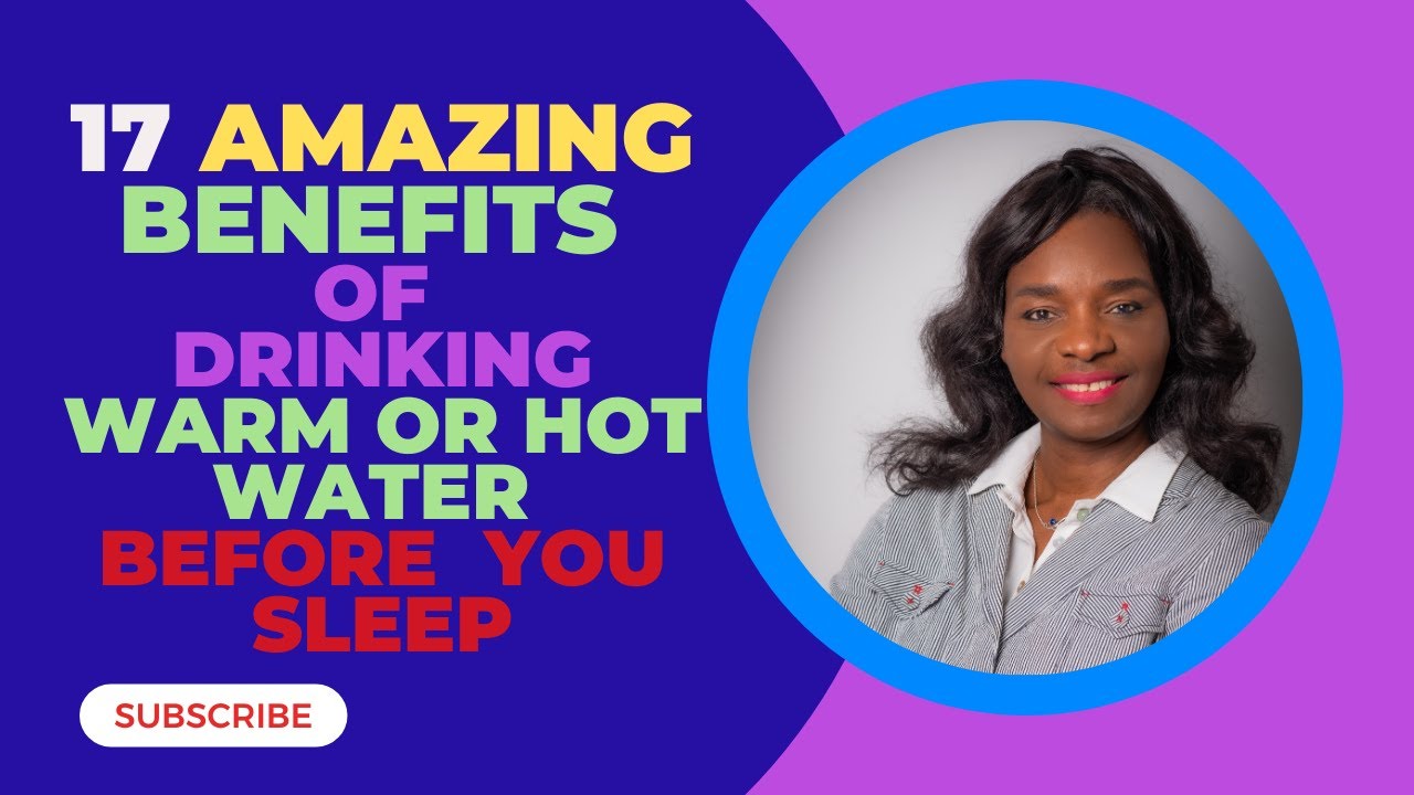 17 amazing benefits of drinking warm or hot water before sleeping - YouTube