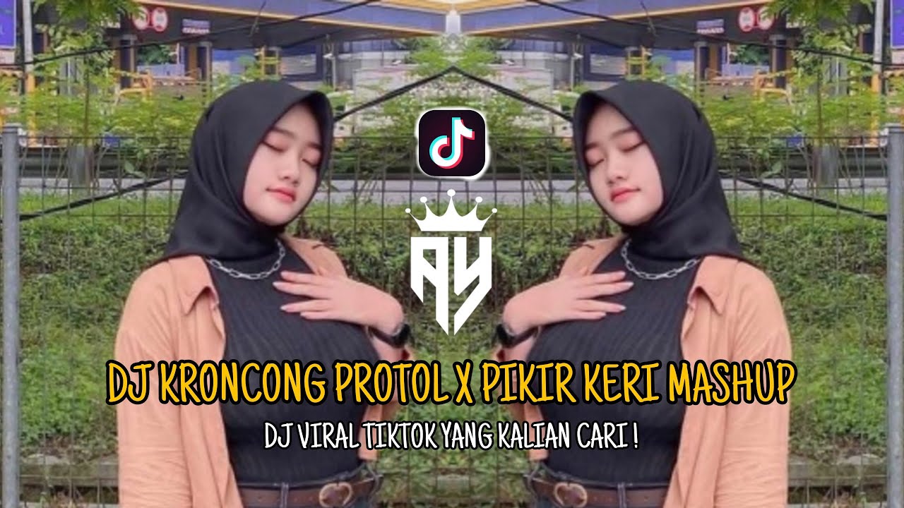 DJ KRONCONG PROTOL X PIKIR KERI MASHUP VIRAL TIKTOK !!! - YouTube