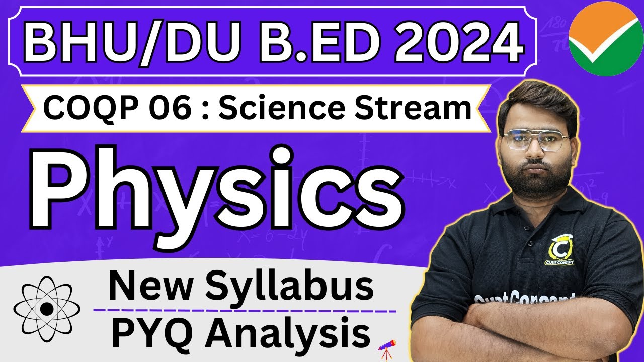 BHU/DU B.Ed Physics Syllabus 2024 | BHU/DU B.Ed Science Syllabus 2024 ...