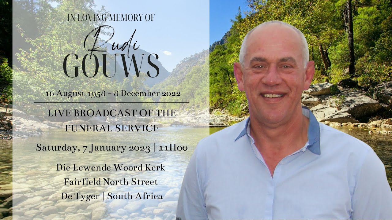 LIVE BROADCAST - FUNERAL SERVICE OF RUDI GOUWS - SATURDAY, 7 JANUARY ...