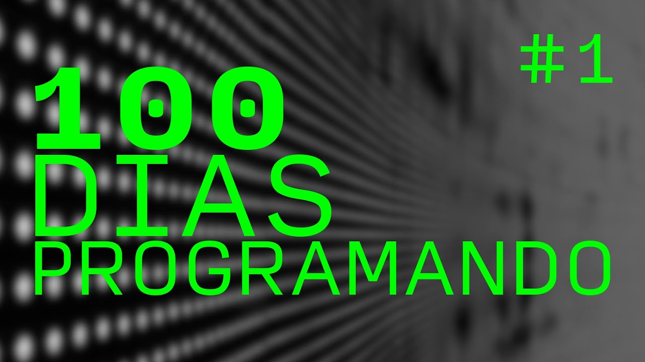 100 DIAS PROGRAMANDO - DIA 1 - YouTube
