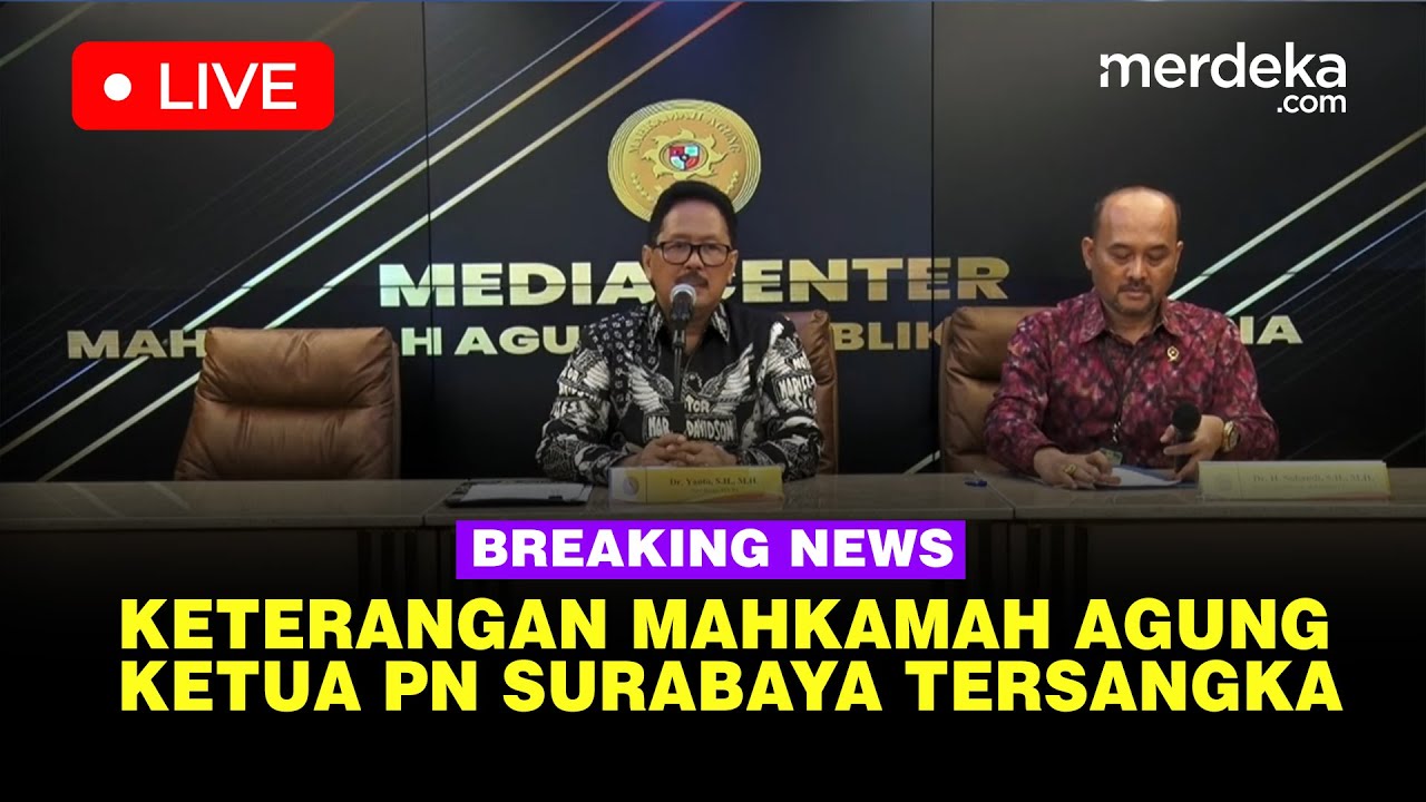 🔴 LIVE - Konferensi Pers Mahkamah Agung, Ketua PN Surabaya Tersangka ...