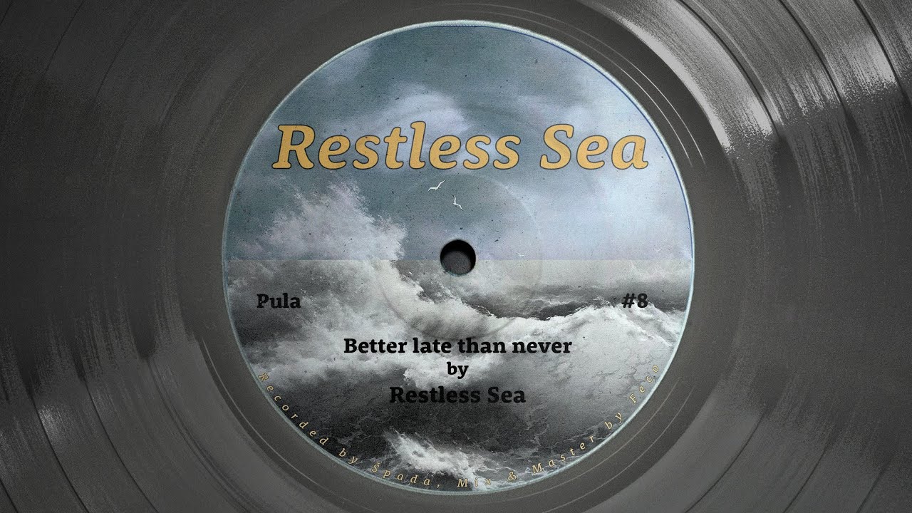 The Restless Sea - Better Late Than Never - YouTube