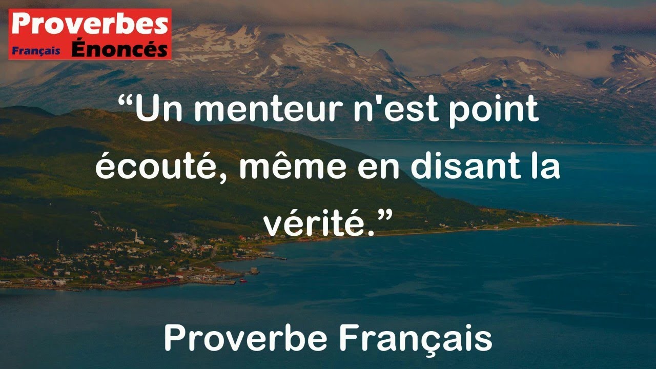 Un menteur n'est point écouté, même en disant la vérité. - Proverbe ...