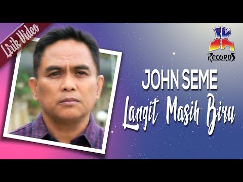 John Seme - Langit Masih Biru (Official Lyric Video)