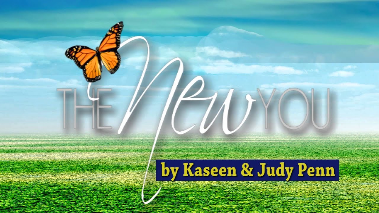THE NEW YOU - Kaseen and Judy Penn - YouTube