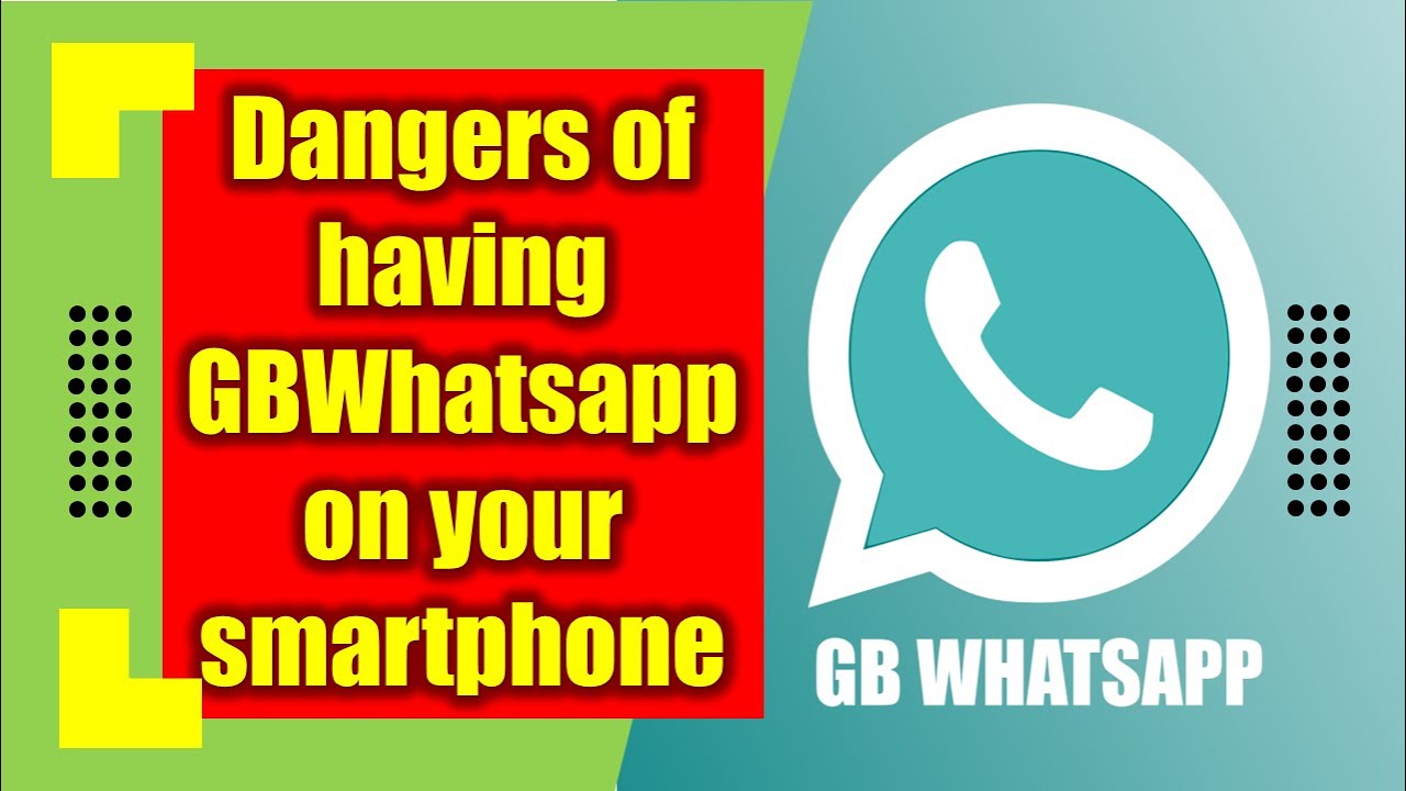 Dangers of Having GBWhatsApp on Your Smartphone | disadvantages of ...