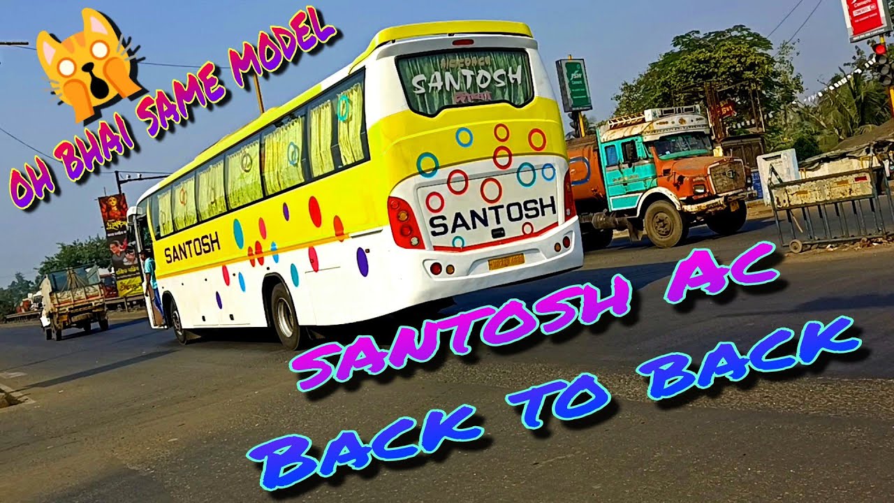 Santosh Ac Bus / Same Model Santosh Bus / Back To Back Bus / Car Bus ...