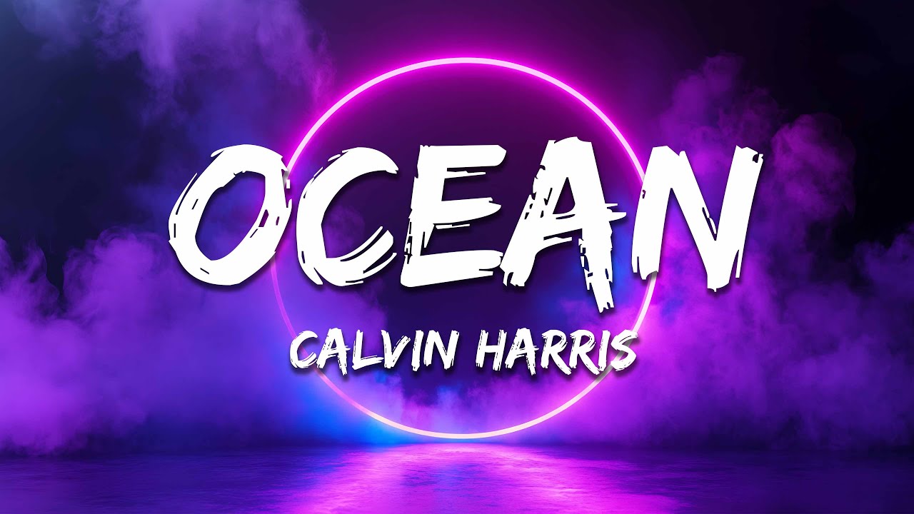Calvin Harris - Ocean (Lyrics) ft. Jessie Reyez - YouTube