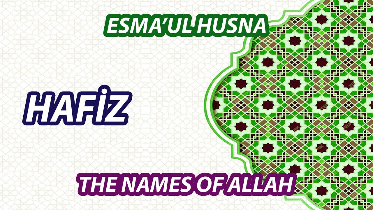 Explanation of the name Hafiz, one of the names of Allah / İbrahim ...