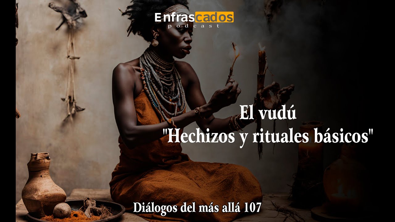 El vudú "Hechizos y rituales básicos" | Diálogos del más allá 107 - YouTube