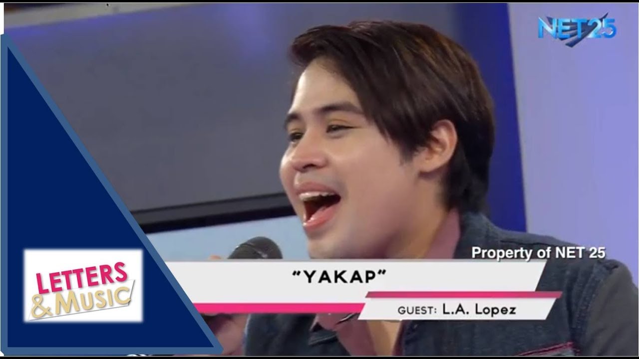 L.A. LOPEZ - YAKAP (NET25 LETTERS AND MUSIC) - YouTube