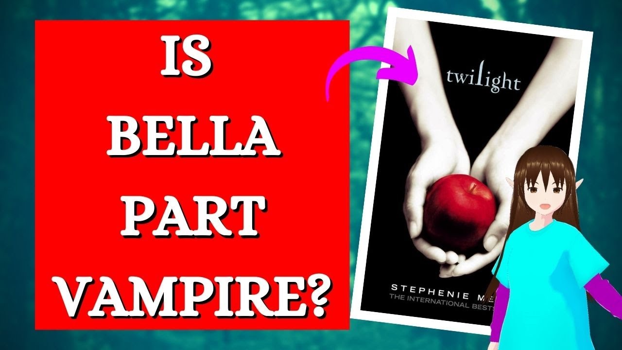Is Bella Part Vampire: Why Bella Swan Isn’t Fully Human (Twilight Fan ...