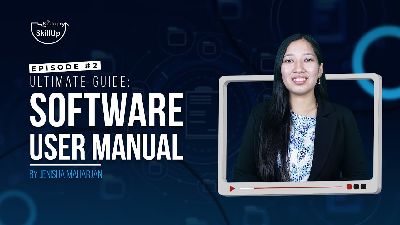 Ultimate Guide: Software User Manual | Spiralogics SkillUp | Season III | Episode 2 #usermanual ...